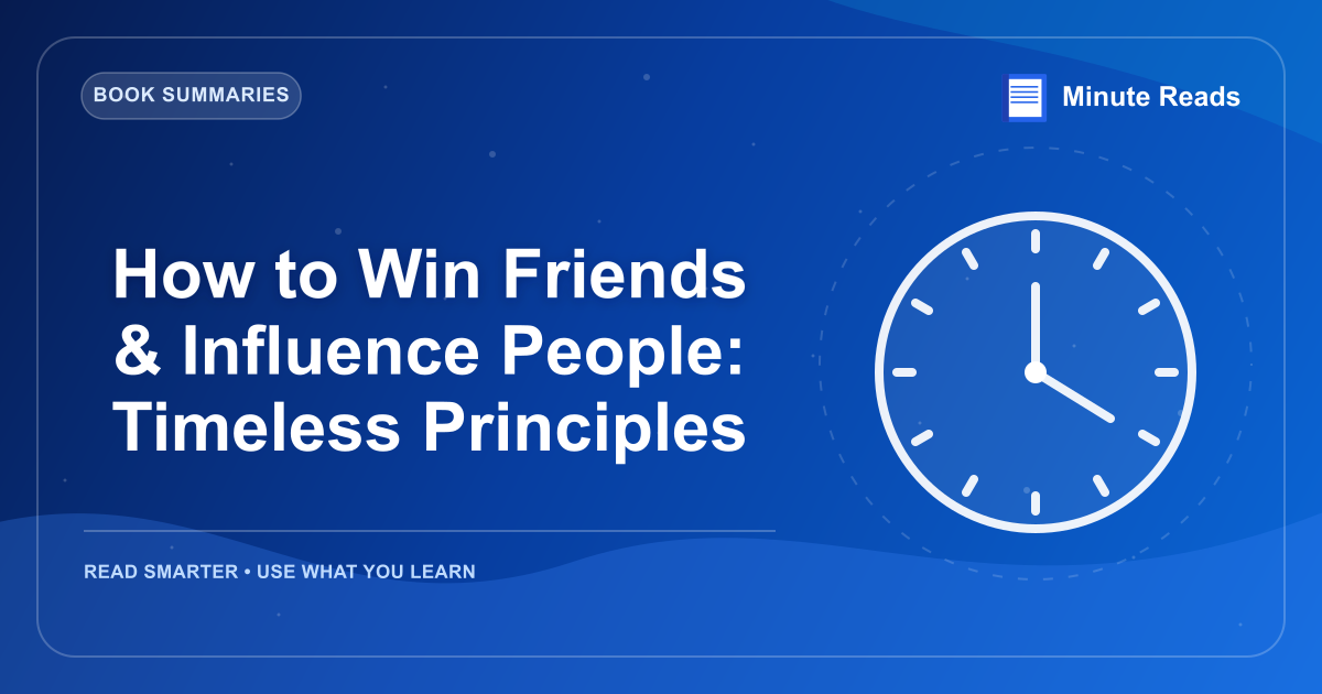 How to Win Friends & Influence People: Timeless Principles — MinuteReads blog thumbnail