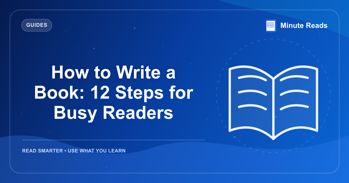 How to Write a Book: 12 Steps for Busy Readers — MinuteReads blog thumbnail