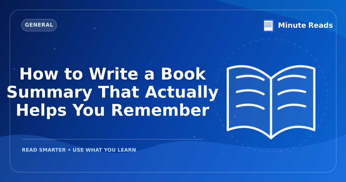 How to Write a Book Summary That Actually Helps You Remember — MinuteReads blog thumbnail