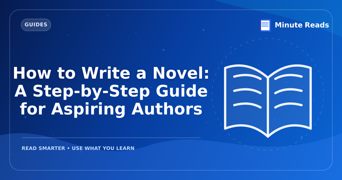 How to Write a Novel: A Step-by-Step Guide for Aspiring Authors — MinuteReads blog thumbnail