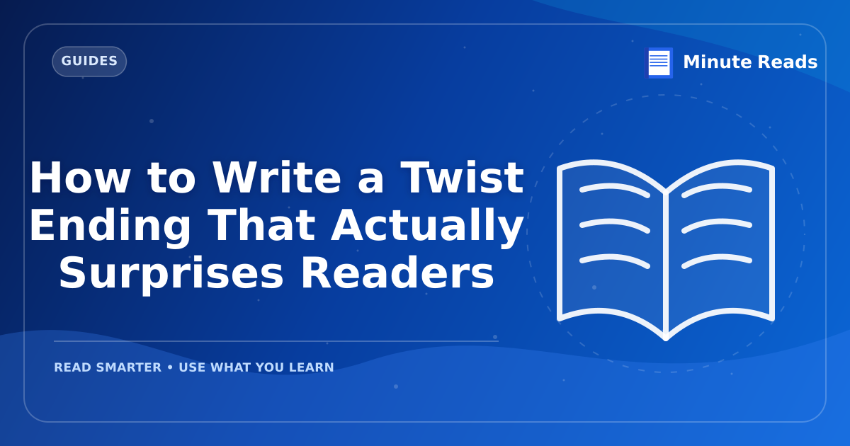 How to Write a Twist Ending That Actually Surprises Readers — MinuteReads blog thumbnail