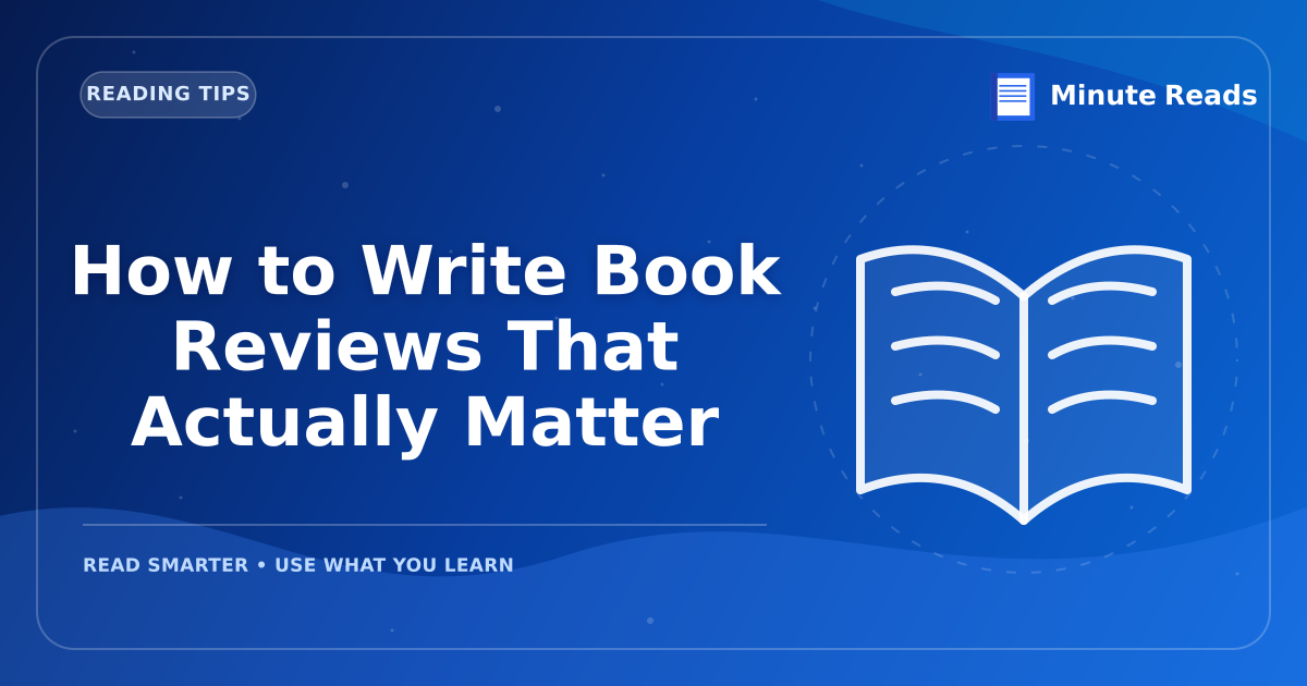 How to Write Book Reviews That Actually Matter — MinuteReads blog thumbnail