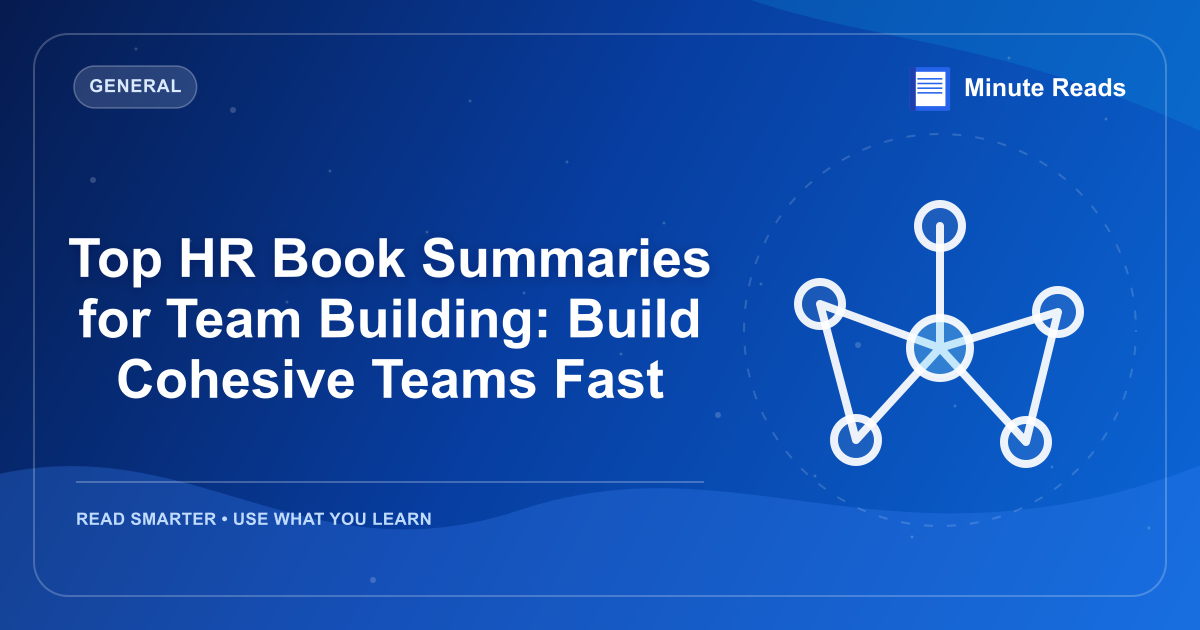 Top HR Book Summaries for Team Building: Build Cohesive Teams Fast — MinuteReads blog thumbnail