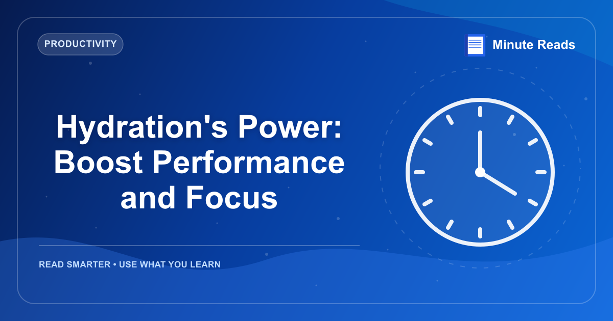 Hydration's Power: Boost Performance and Focus — MinuteReads blog thumbnail