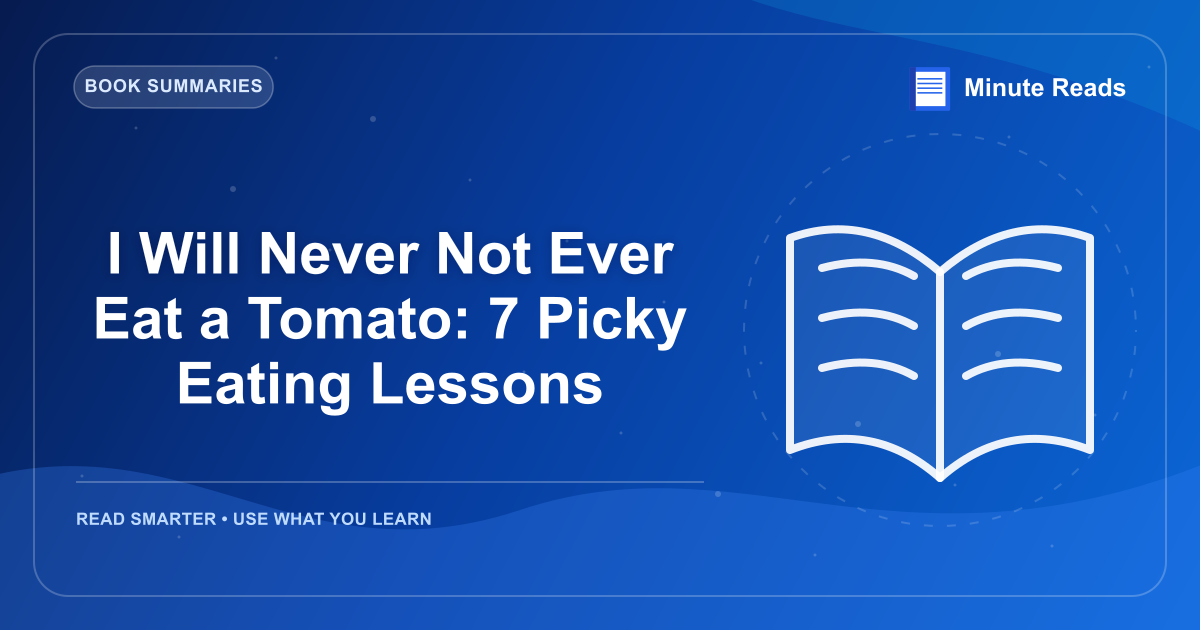 나는 토마토를 먹지 않을 것입니다 : 7 Picky Eating Lesson — MinuteReads blog thumbnail