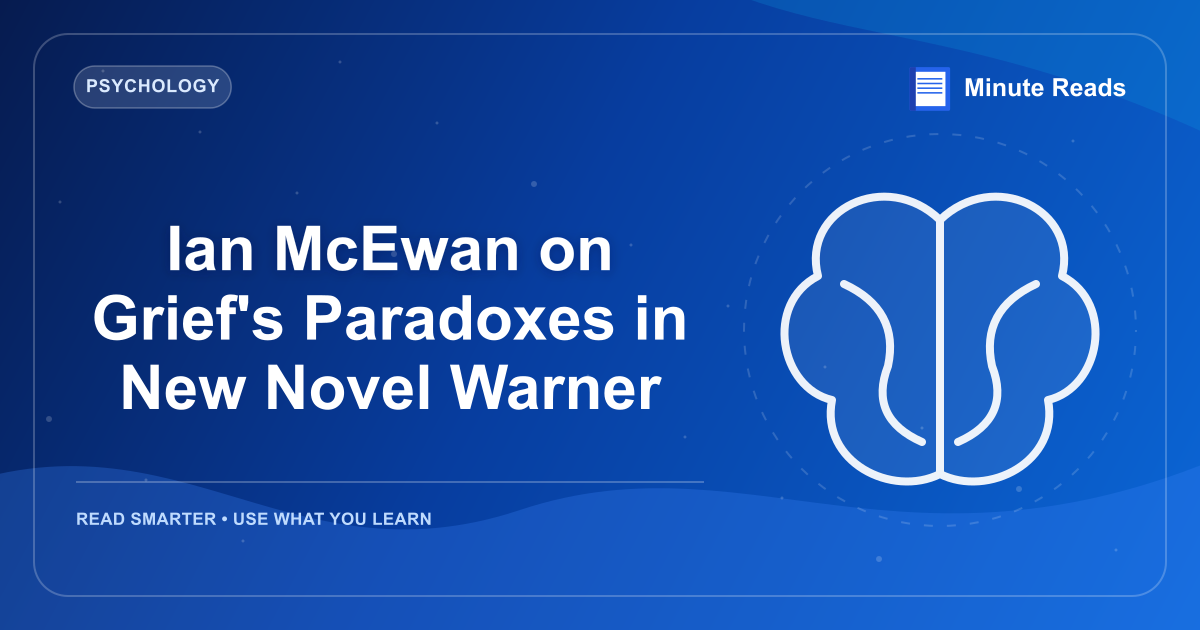Ian McEwan on Grief's Paradoxes in New Novel Warner — MinuteReads blog thumbnail