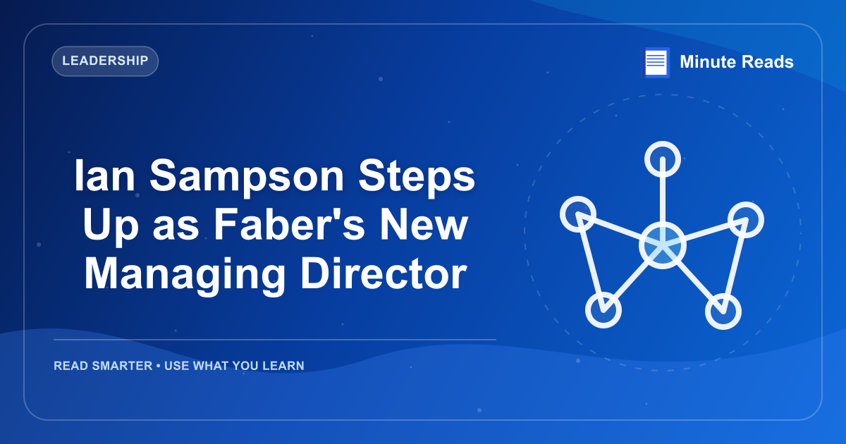 Ian Sampson Steps Up as Faber's New Managing Director — MinuteReads blog thumbnail