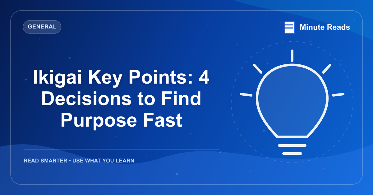 Ikigai Key Points: 4 Decisions to Find Purpose Fast — MinuteReads blog thumbnail