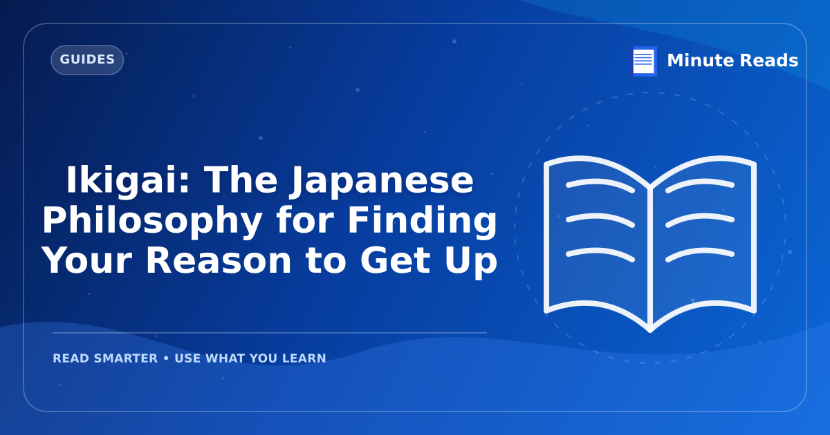 Ikigai: The Japanese Philosophy for Finding Your Reason to Get Up — MinuteReads blog thumbnail