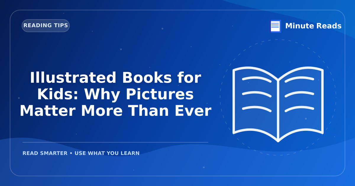 Illustrated Books for Kids: Why Pictures Matter More Than Ever — MinuteReads blog thumbnail