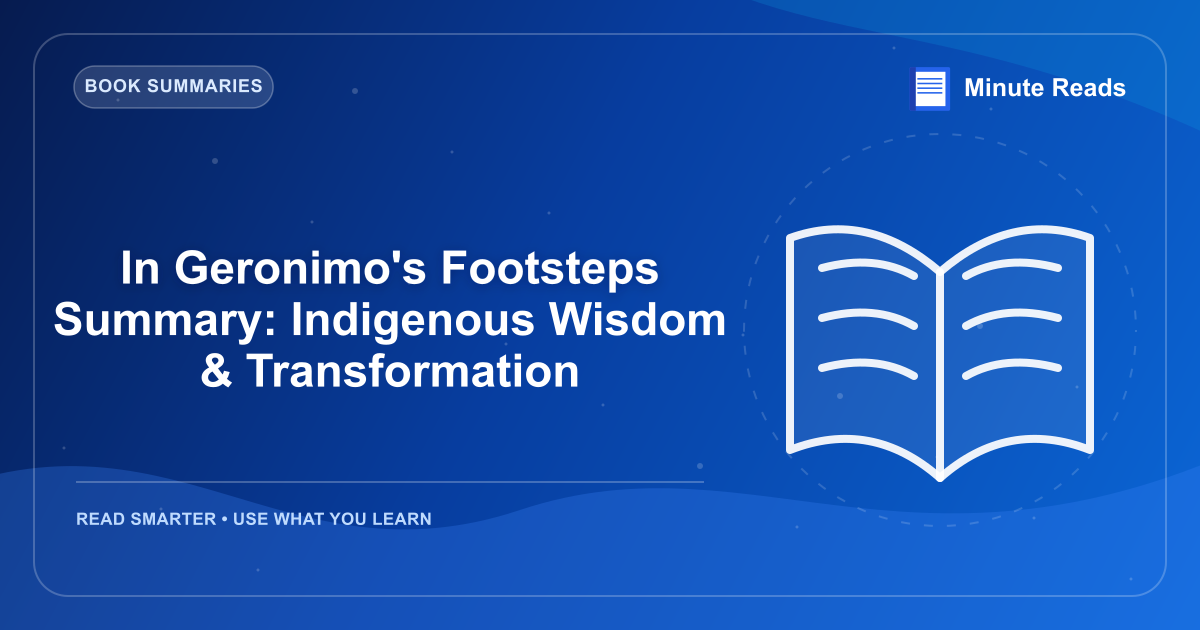 In Geronimo's Footsteps Summary: Indigenous Wisdom & Transformation — MinuteReads blog thumbnail