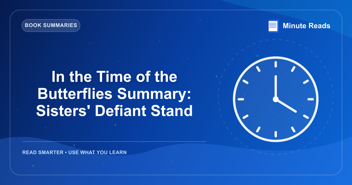 In the Time of the Butterflies Summary: Sisters' Defiant Stand — MinuteReads blog thumbnail