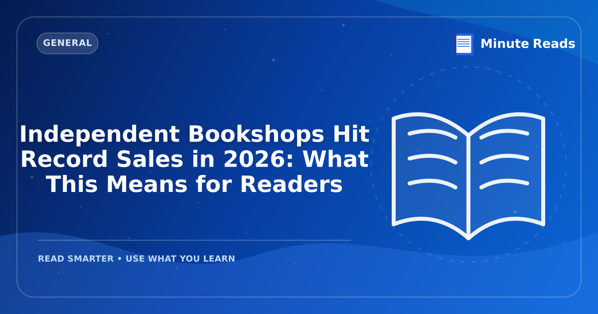 Independent Bookshops Hit Record Sales in 2027: What This Means for Readers — MinuteReads blog thumbnail