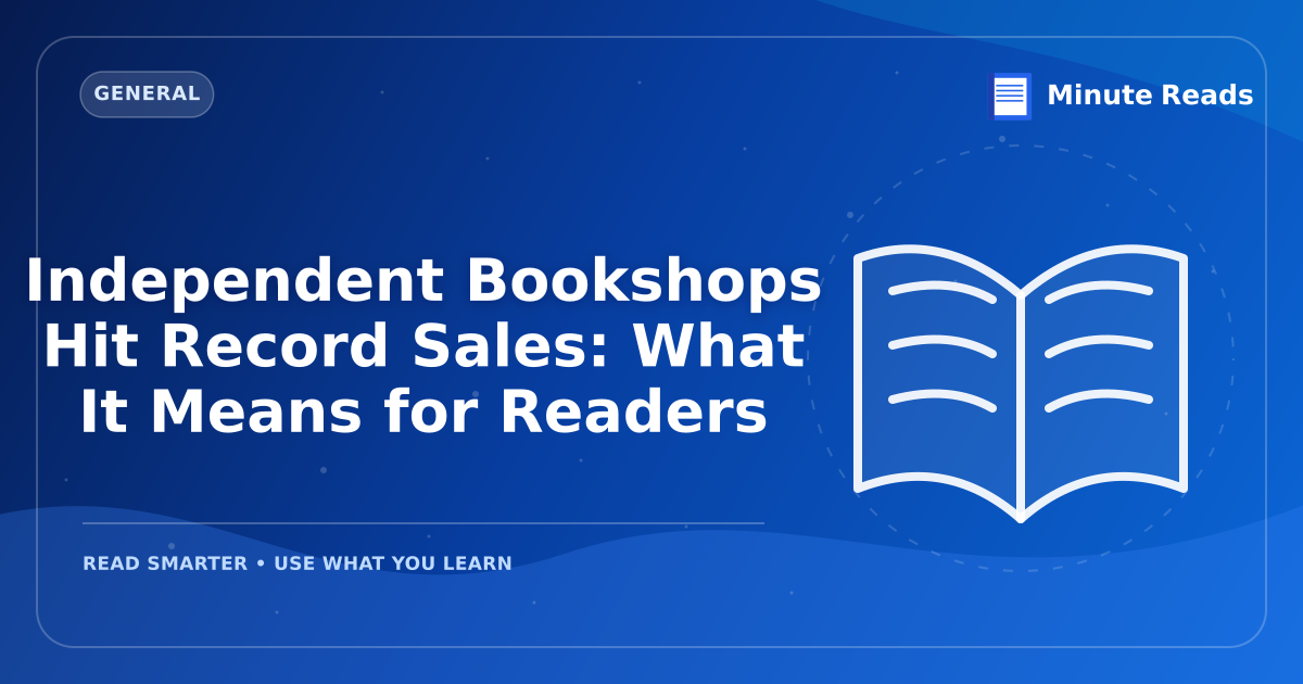 Independent Bookshops Hit Record Sales: What It Means for Readers — MinuteReads blog thumbnail