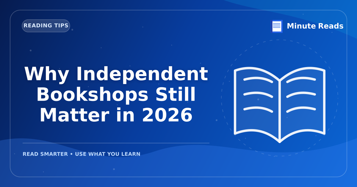 Why Independent Bookshops Still Matter in 2026 — MinuteReads blog thumbnail