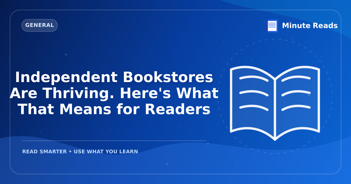 Independent Bookstores Are Thriving. Here's What That Means for Readers — MinuteReads blog thumbnail