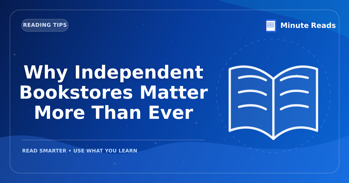 Why Independent Bookstores Matter More Than Ever — MinuteReads blog thumbnail