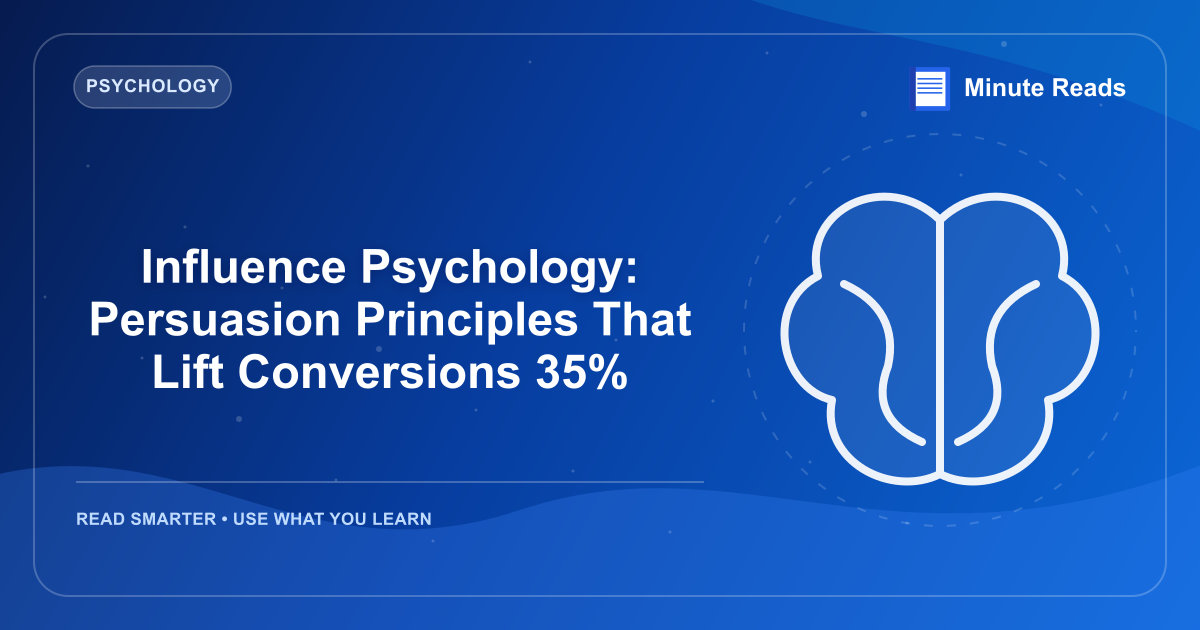 Influence Psychology: Persuasion Principles That Lift Conversions 35% — MinuteReads blog thumbnail