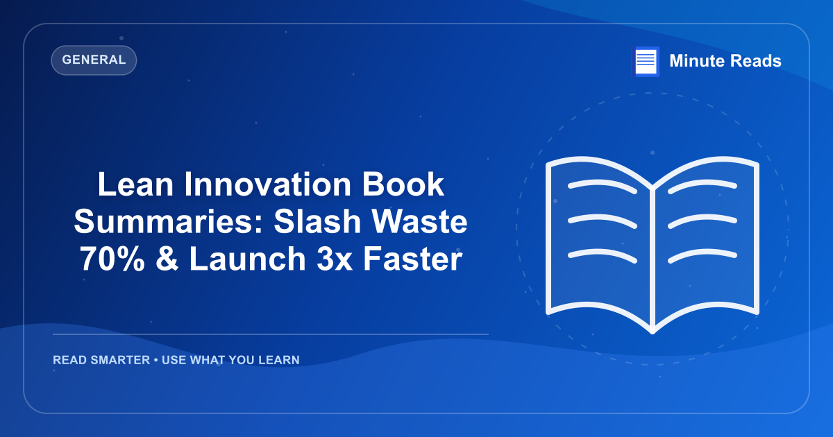 Lean Innovation Book Summaries: Slash Waste 70% & Launch 3x Faster — MinuteReads blog thumbnail