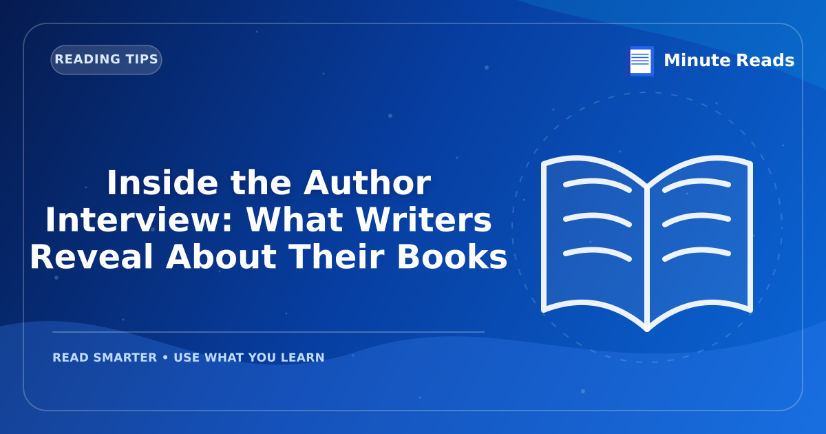 Inside the Author Interview: What Writers Reveal About Their Books — MinuteReads blog thumbnail