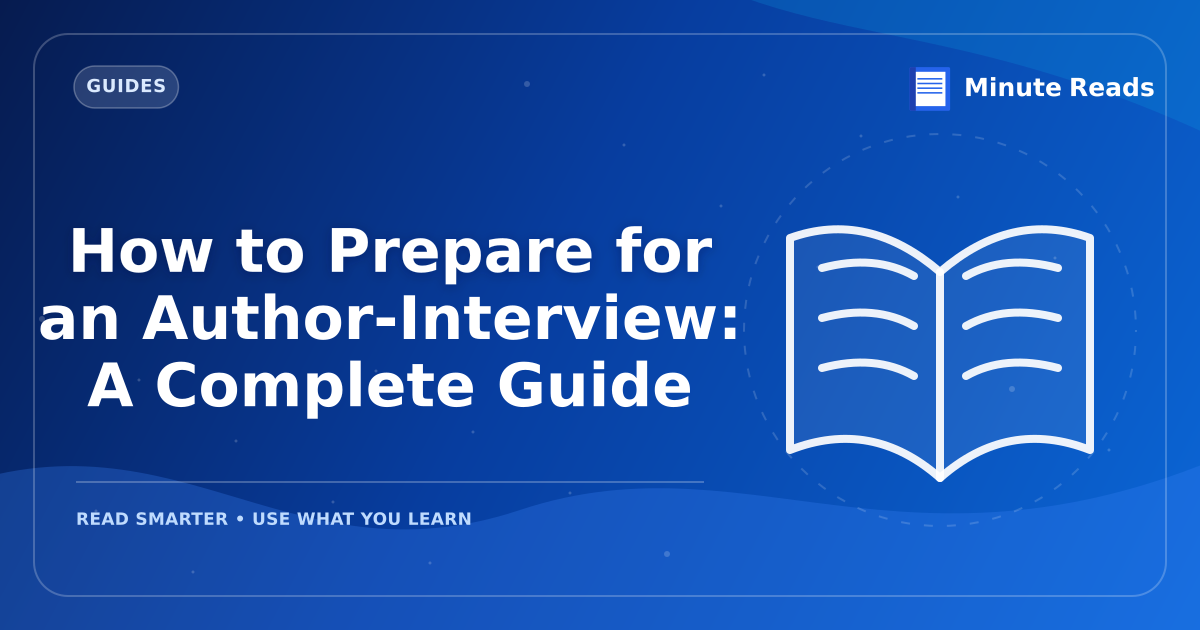 How to Prepare for an Author-Interview: A Complete Guide — MinuteReads blog thumbnail