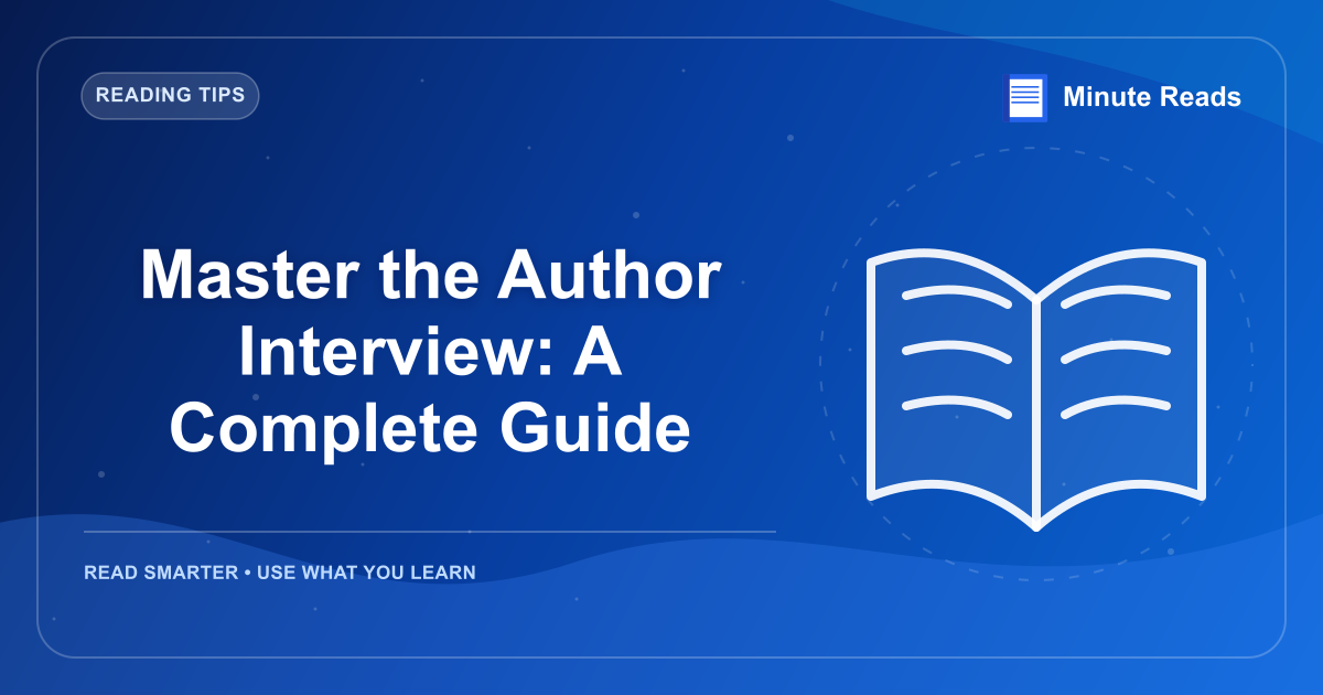 Master the Author Interview: A Complete Guide — MinuteReads blog thumbnail
