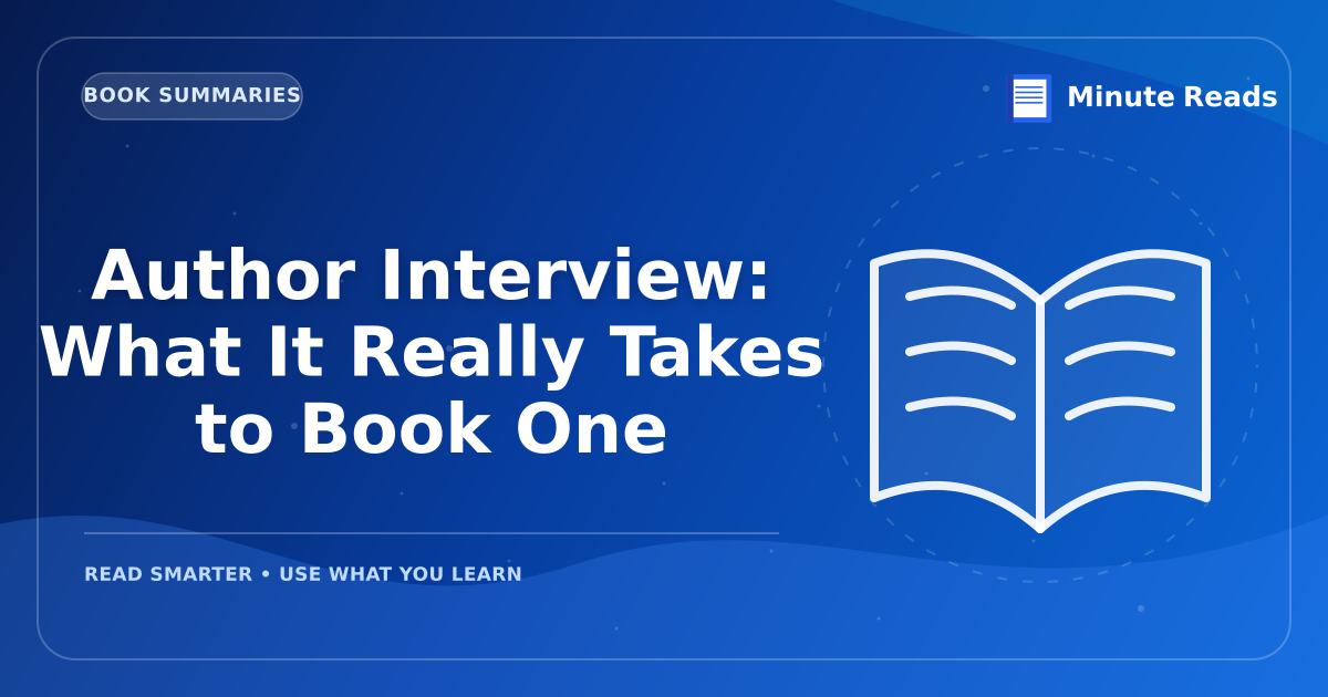 Author Interview: What It Really Takes to Book One — MinuteReads blog thumbnail
