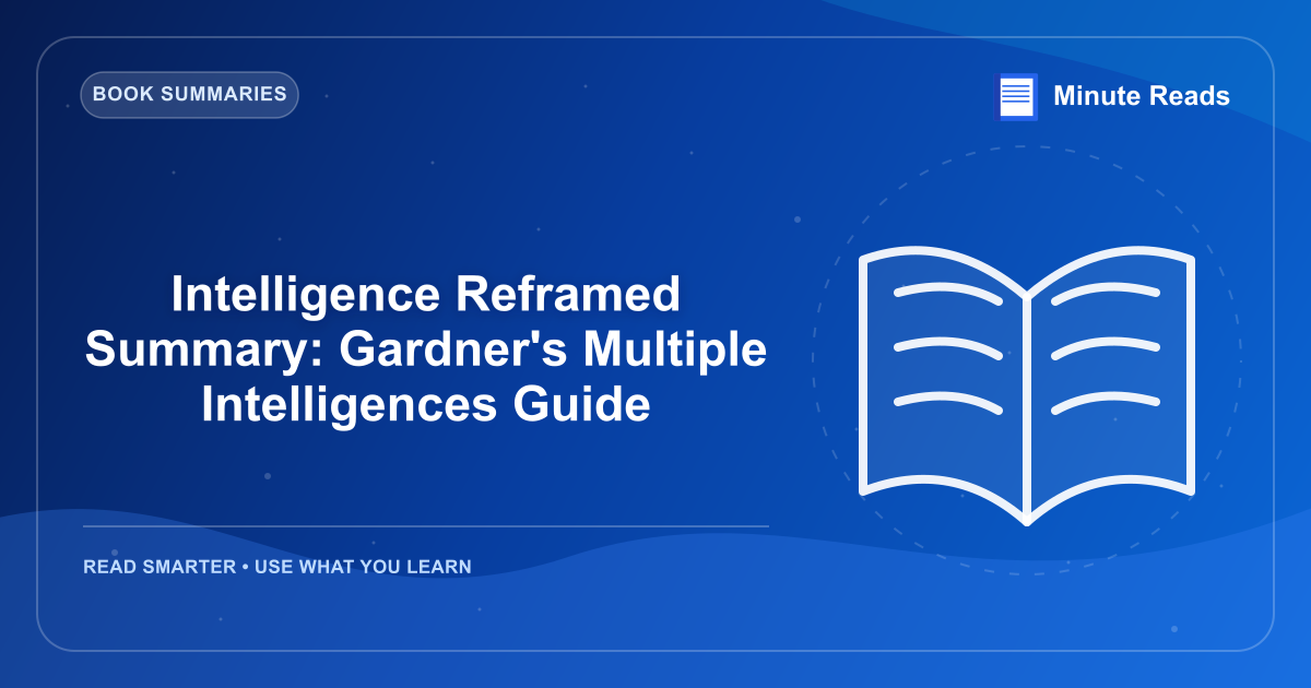 Intelligence Reframed Summary: Gardner's Multiple Intelligences Guide — MinuteReads blog thumbnail