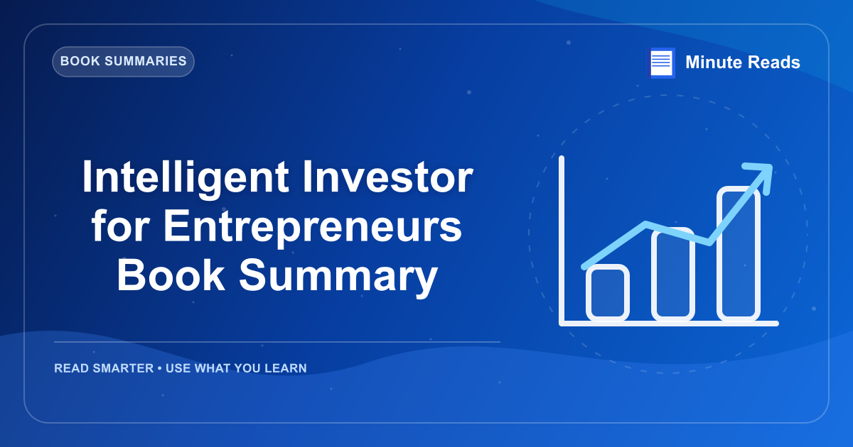 Intelligent Investor for Entrepreneurs Book Summary — MinuteReads blog thumbnail