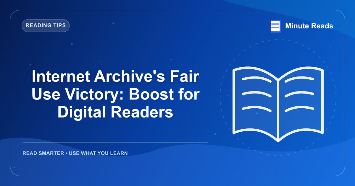 Internet Archive's Fair Use Victory: Boost for Digital Readers — MinuteReads blog thumbnail