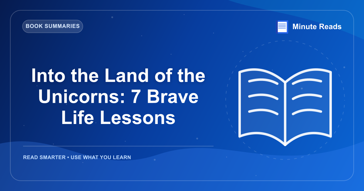 Into the Land of the Unicorns: 7 Brave Life Lessons — MinuteReads blog thumbnail