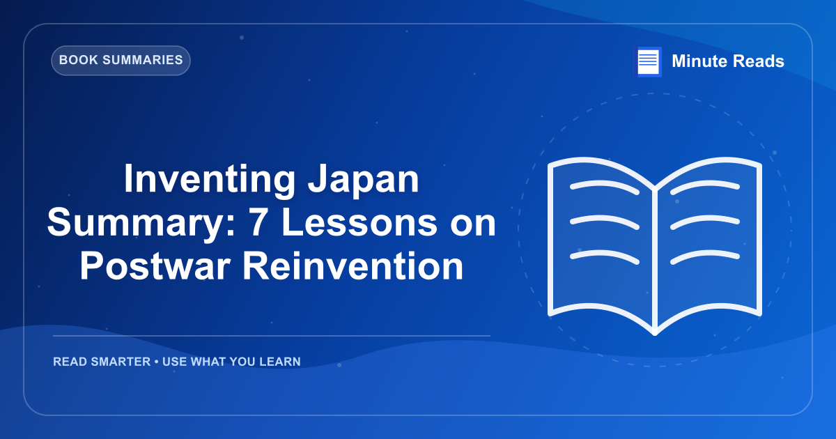 Inventing Japan Summary: 7 Lessons on Postwar Reinvention — MinuteReads blog thumbnail