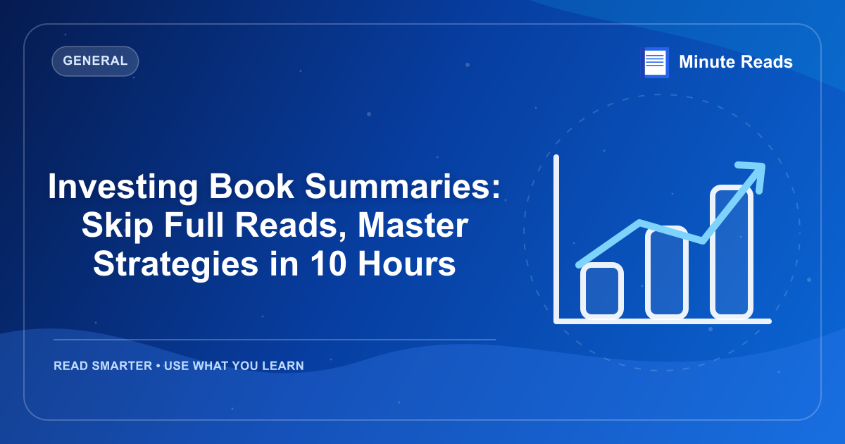 Investing Book Summaries: Skip Full Reads, Master Strategies in 10 Hours — MinuteReads blog thumbnail