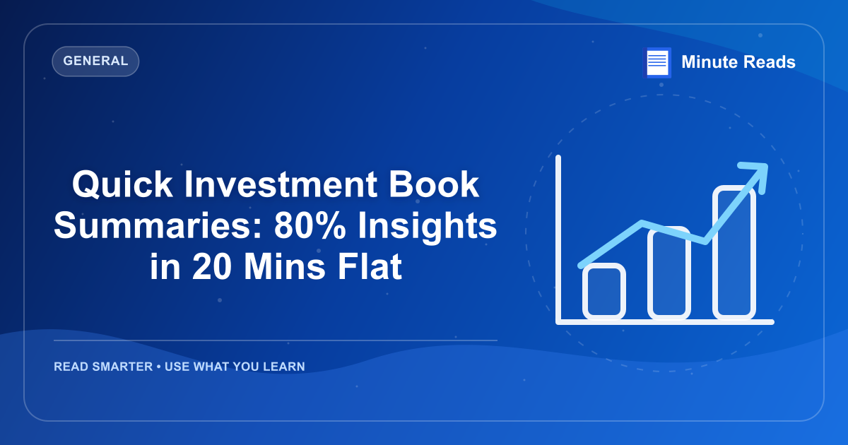 Quick Investment Book Summaries: 80% Insights in 20 Mins Flat — MinuteReads blog thumbnail