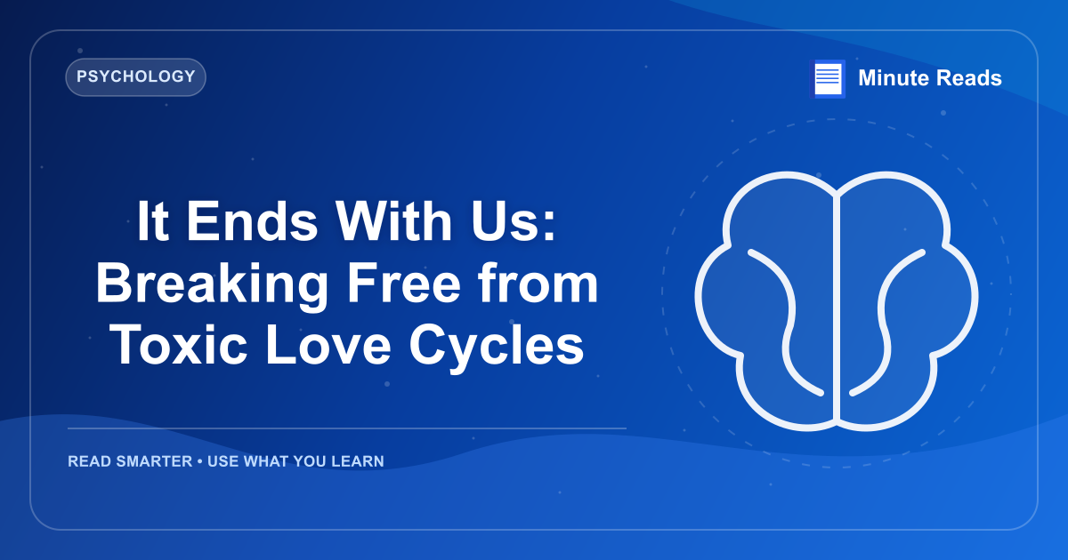 It Ends With Us: Breaking Free from Toxic Love Cycles — MinuteReads blog thumbnail