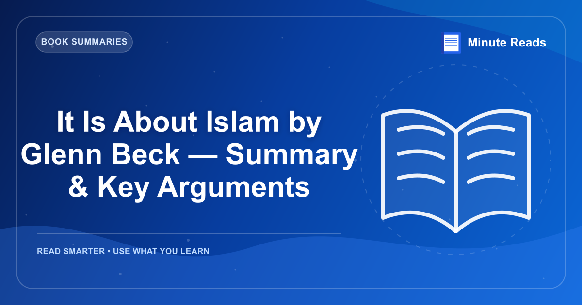 It Is About Islam by Glenn Beck — Summary & Key Arguments — MinuteReads blog thumbnail