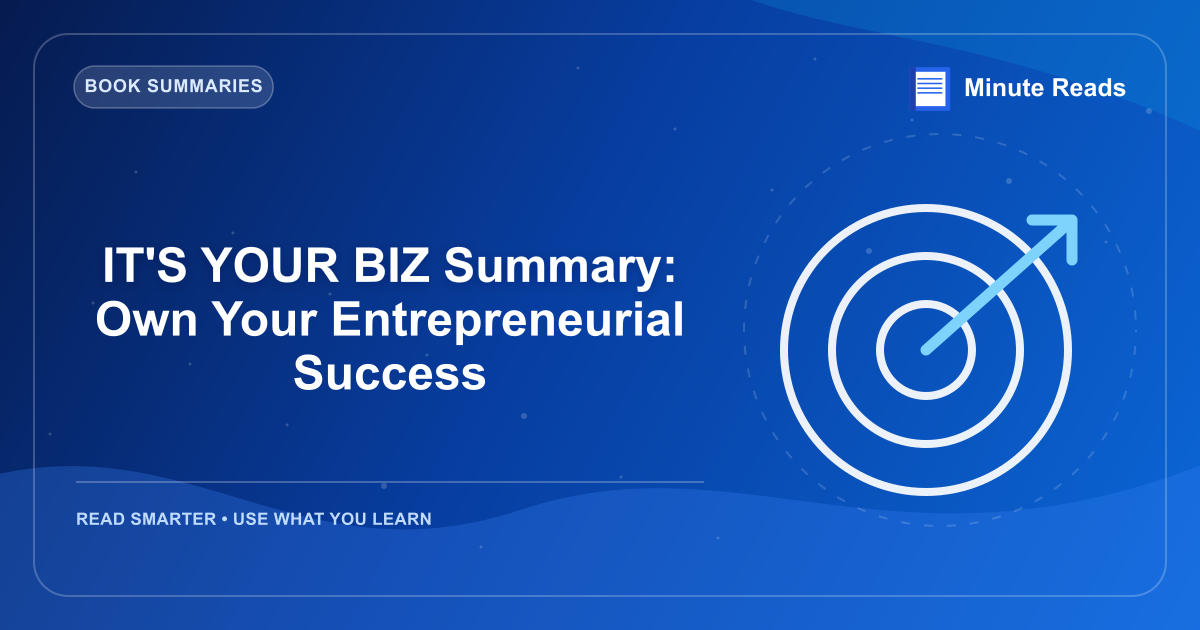 IT'S YOUR BIZ Summary: Own Your Entrepreneurial Success — MinuteReads blog thumbnail