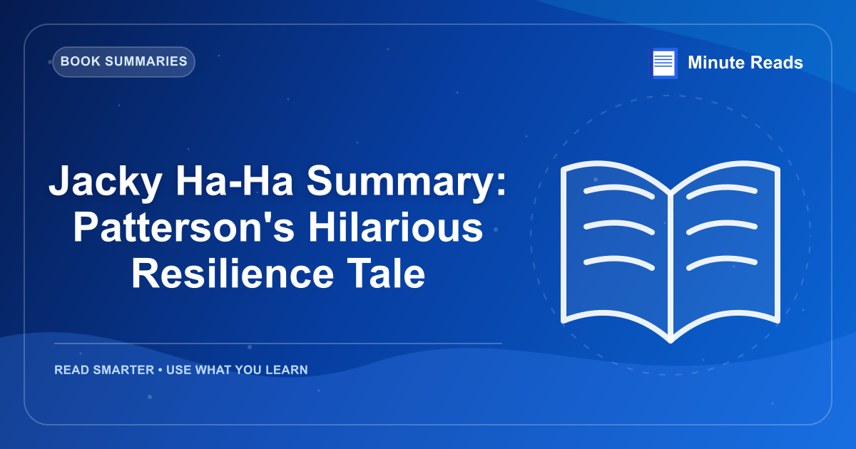 Jacky Ha-Ha Summary: Patterson's Hilarious Resilience Tale — MinuteReads blog thumbnail