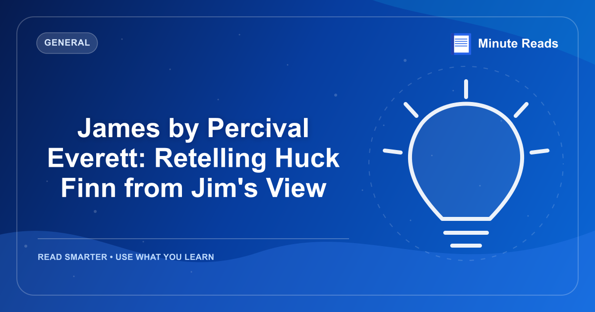 James by Percival Everett: Retelling Huck Finn from Jim's View — MinuteReads blog thumbnail