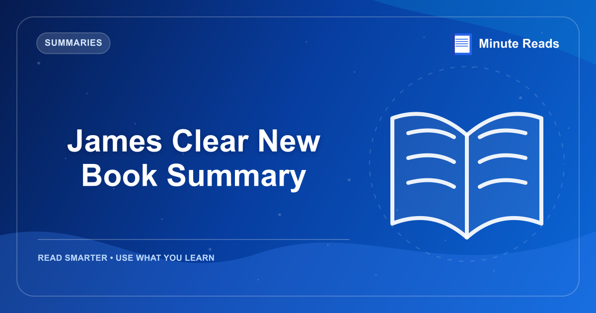 James Clear New Book Summary — MinuteReads blog thumbnail