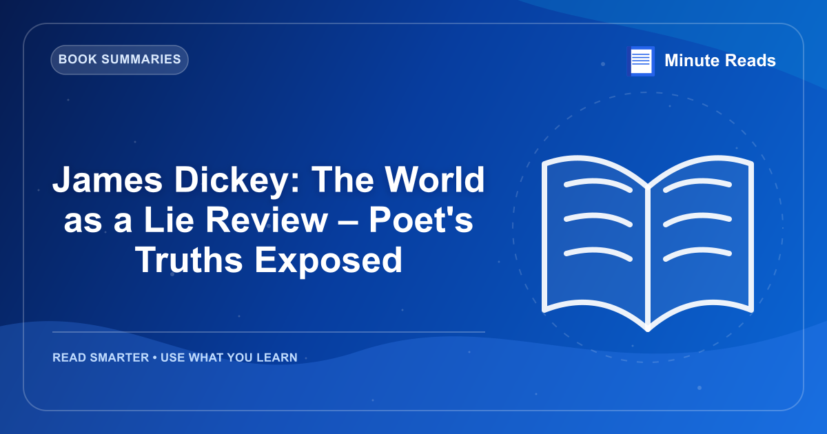 James Dickey: The World as a Lie Review – Poet's Truths Exposed — MinuteReads blog thumbnail