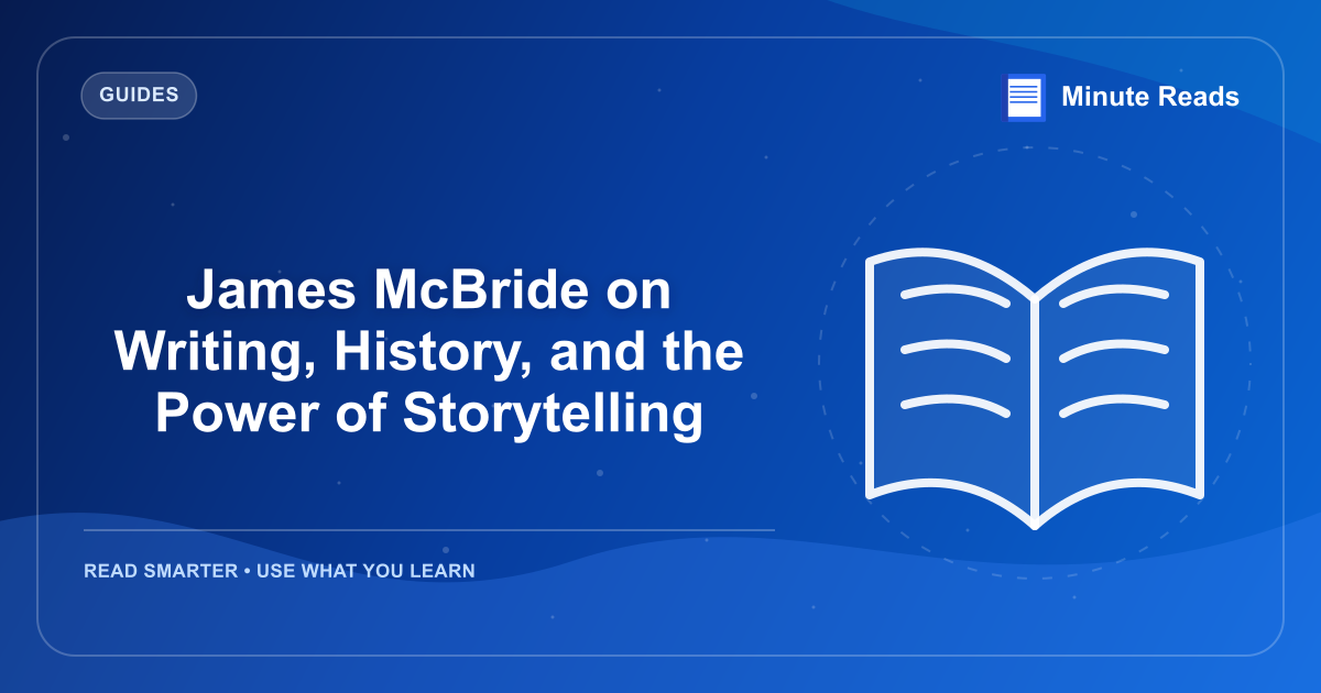 James McBride on Writing, History, and the Power of Storytelling — MinuteReads blog thumbnail