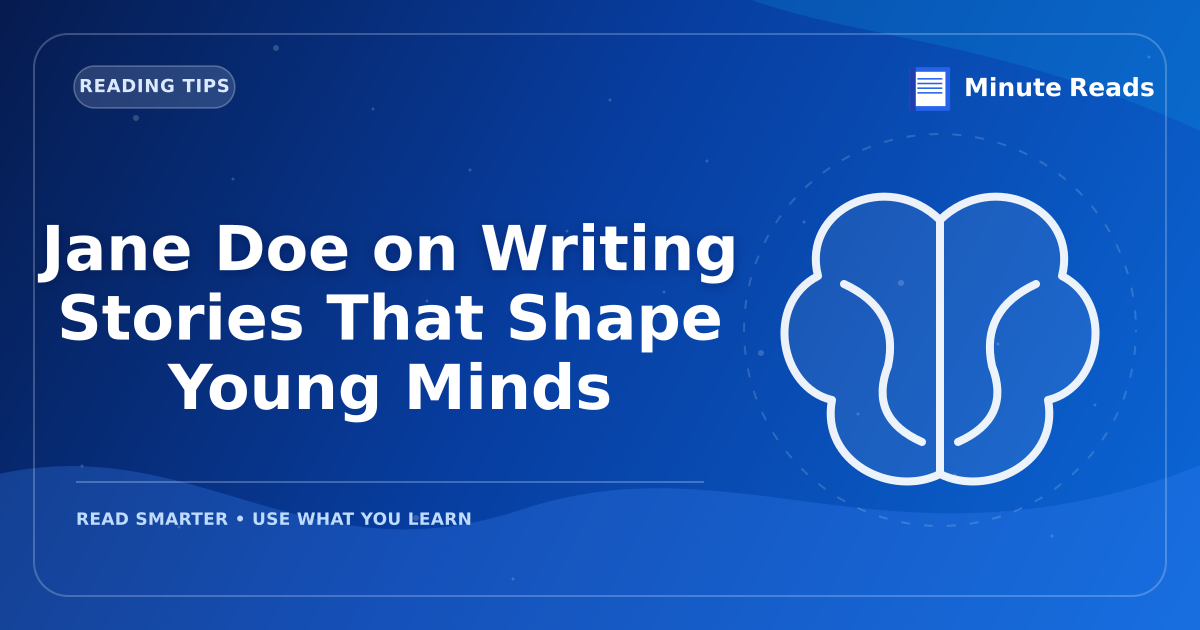 Jane Doe on Writing Stories That Shape Young Minds — MinuteReads blog thumbnail