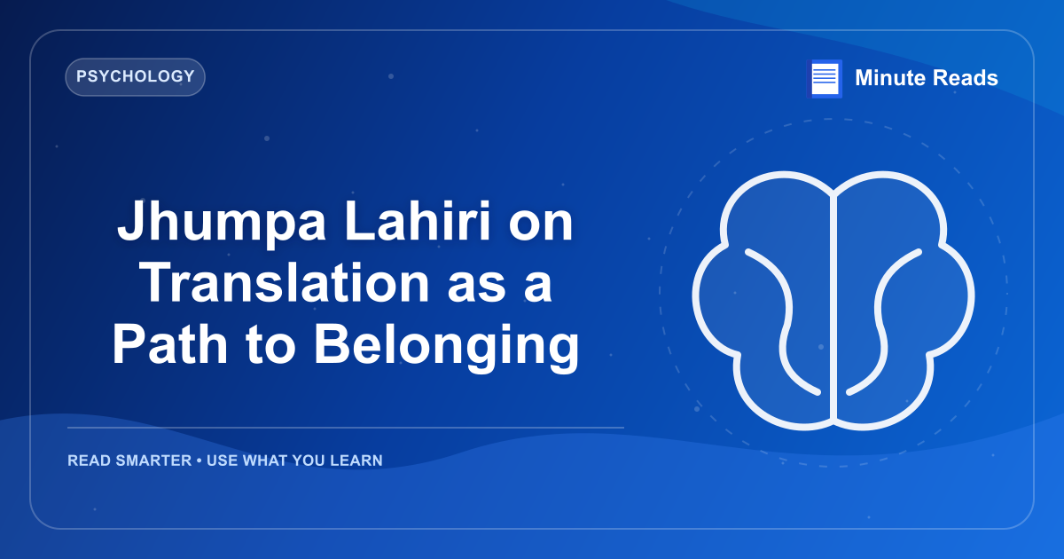 Jhumpa Lahiri on Translation as a Path to Belonging — MinuteReads blog thumbnail
