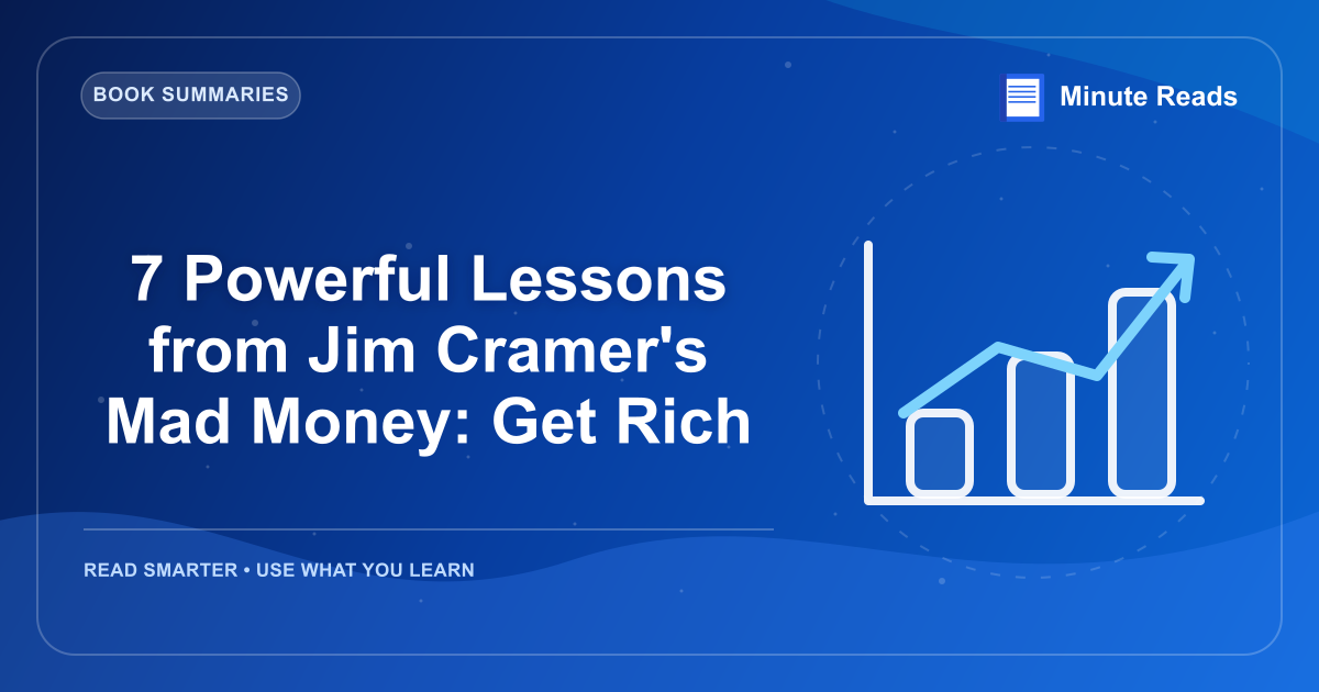 7 Powerful Lessons from Jim Cramer's Mad Money: Get Rich — MinuteReads blog thumbnail