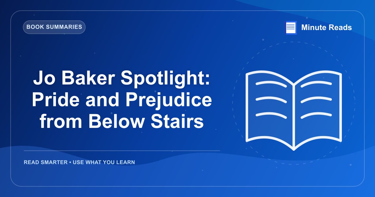 Jo Baker Spotlight: Pride and Prejudice from Below Stairs — MinuteReads blog thumbnail