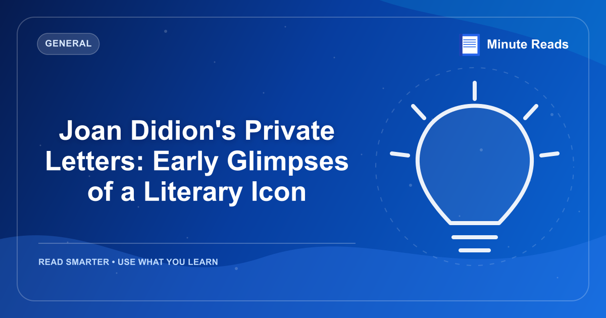 Joan Didion's Private Letters: Early Glimpses of a Literary Icon — MinuteReads blog thumbnail