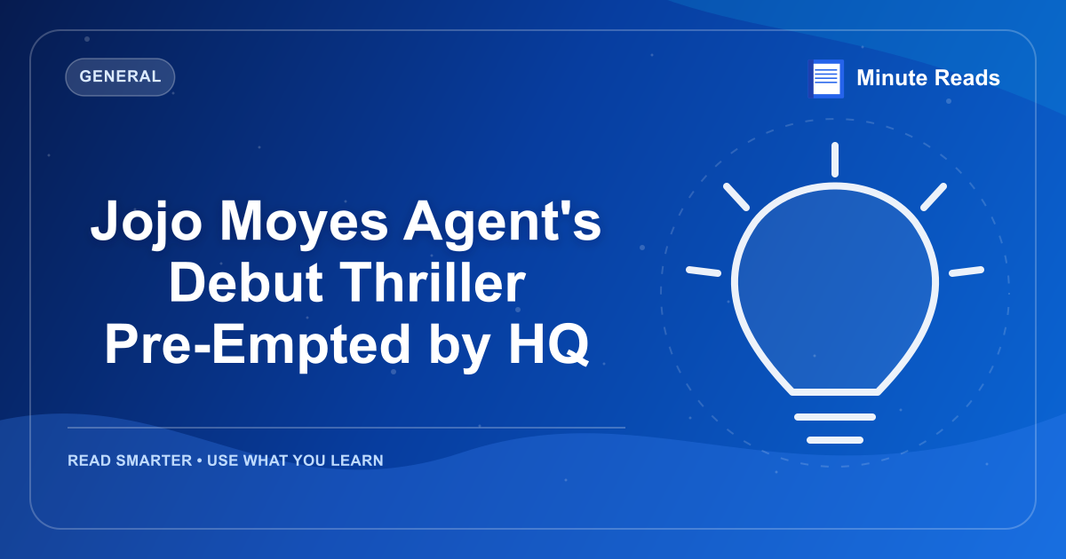 Jojo Moyes Agent's Debut Thriller Pre-Empted by HQ — MinuteReads blog thumbnail