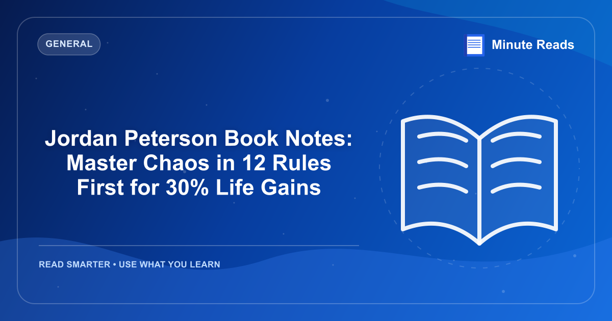 Jordan Peterson Book Notes: Master Chaos in 12 Rules First for 30% Life Gains — MinuteReads blog thumbnail