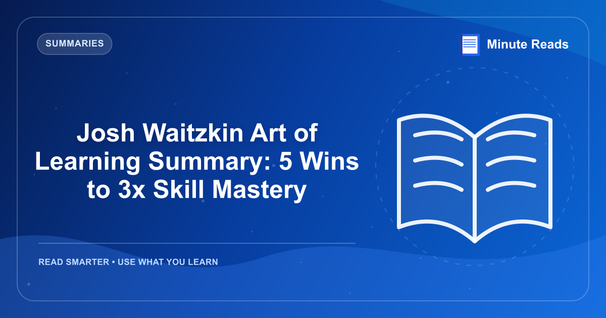 Josh Waitzkin Art of Learning Summary: 5 Wins to 3x Skill Mastery — MinuteReads blog thumbnail